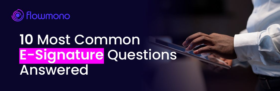 10 Most Common E-Signature Questions Answered – Flowmono