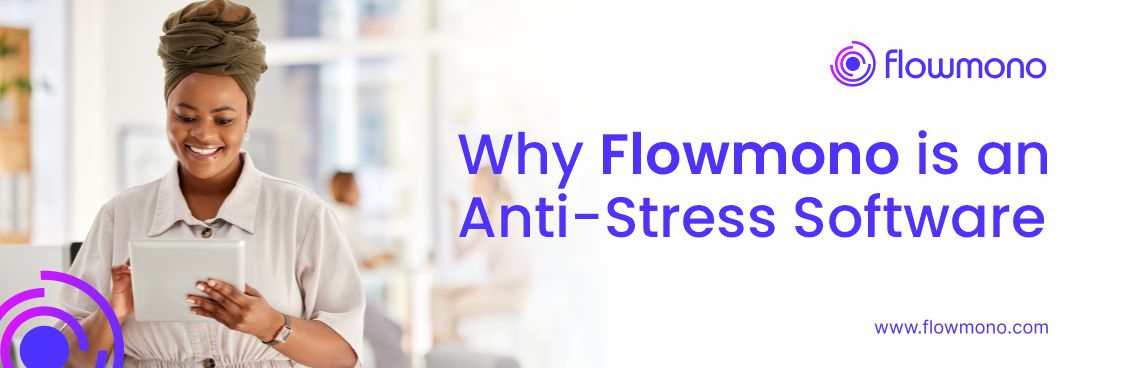 Why Flowmono is an Anti-Stress Software – Flowmono