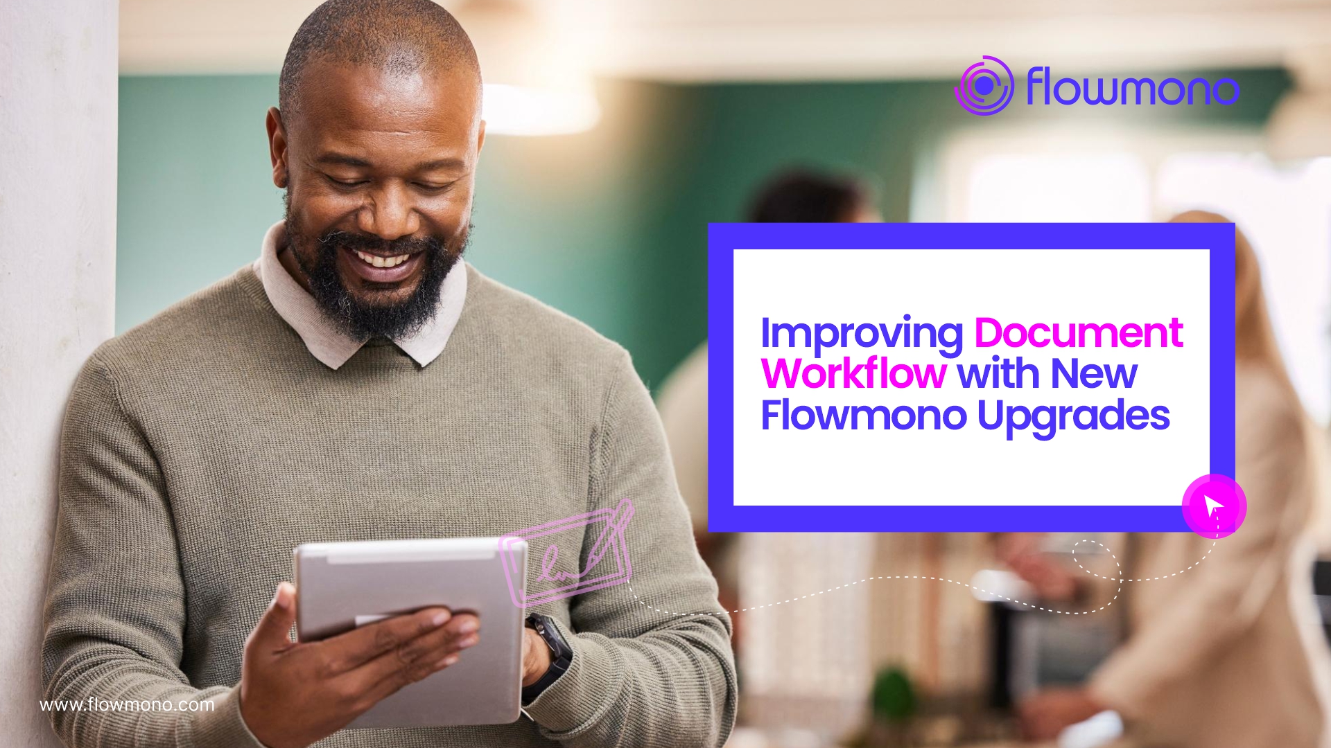 Improving Document Workflow with New Flowmono Upgrades – Flowmono